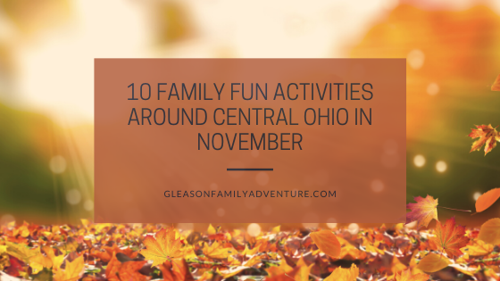 10 Family Fun Activities Around Central Ohio in November - Gleason ...