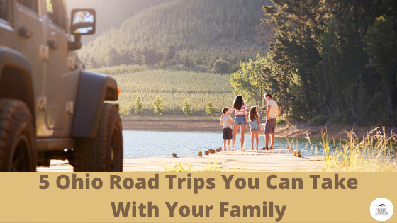 5 Ohio Road Trips You Can Take With Your Family - Gleason Family Adventure